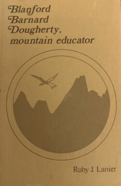 1974: Blanford Barnard Dougherty, mountain educator by Ruby J. Lanier ...