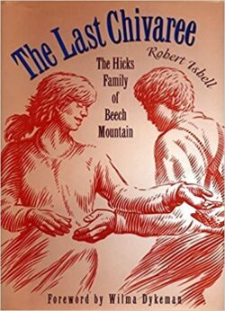 1996: The Last Chivaree: The Hicks Family of Beech Mountain by Robert ...